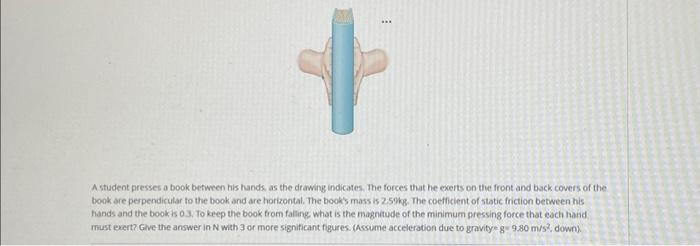 Solved A student presses a book between his hands as the | Chegg.com