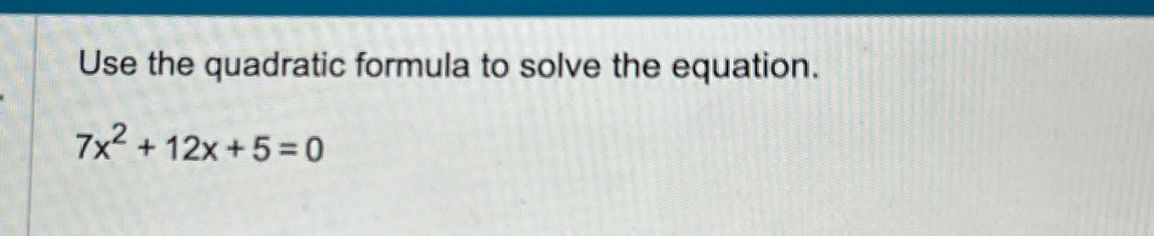 Solved Use the quadratic formula to solve the | Chegg.com