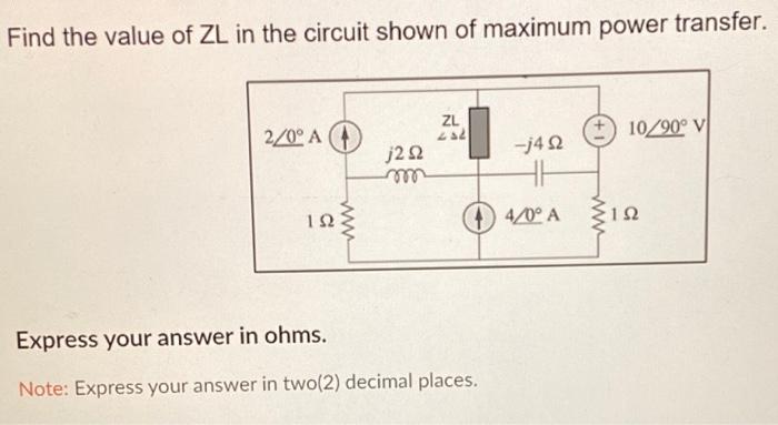 Solved Find the value of ZL in the circuit shown of maximum | Chegg.com