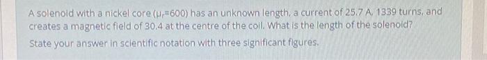 Solved A solenoid with a nickel core (μ1=600) has an unknown | Chegg.com