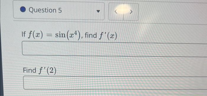 Solved If f(x)=sin(x4) Find f′(2) | Chegg.com