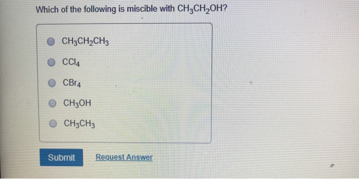 Solved Which of the following is miscible with CH3CH2OH? | Chegg.com