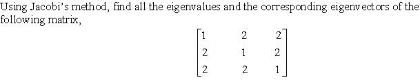 Solved Using Jacobi's method, find all the Eigenvalues and | Chegg.com