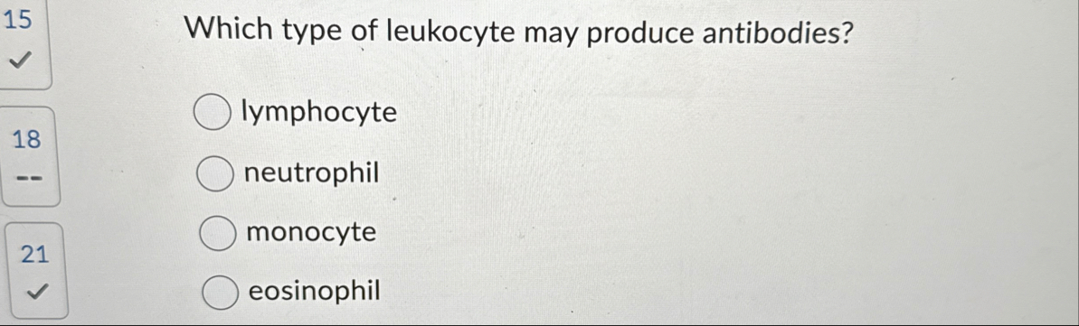 Solved 15 ﻿Which type of leukocyte may produce | Chegg.com