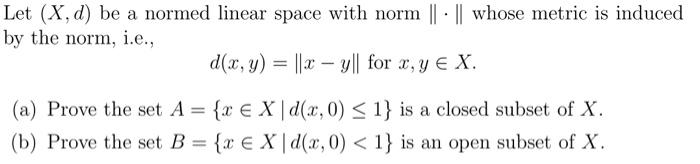 Solved Let (X,d) be a normed linear space with norm ∥⋅∥ | Chegg.com
