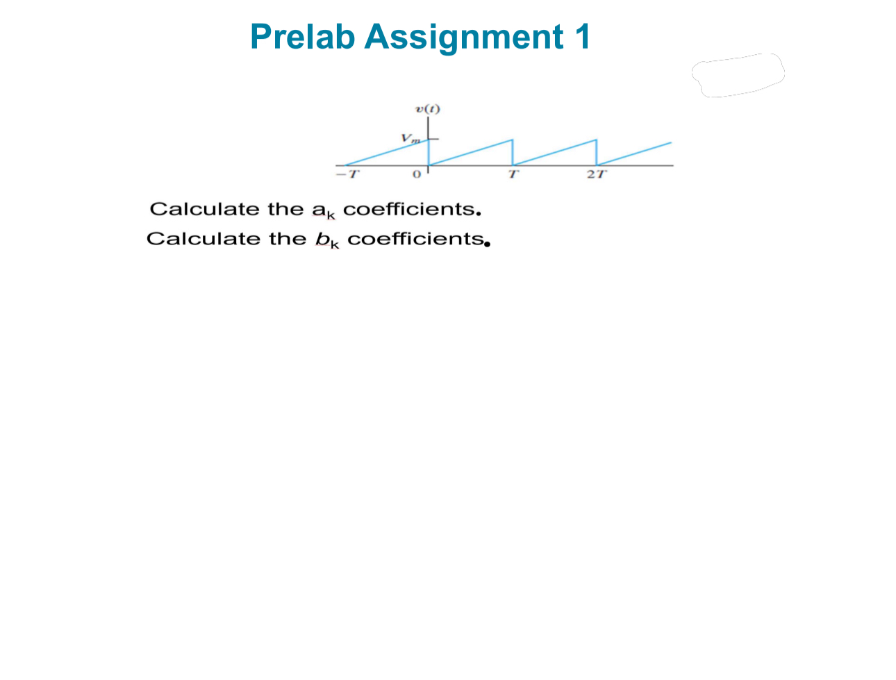 Solved Prelab Assignment 1Calculate the ak | Chegg.com Solved Prelab Assignment 1Calculate the ak | Chegg.com
