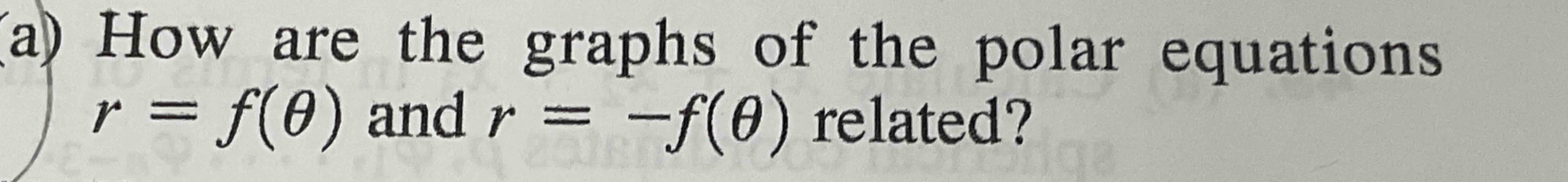 Solved a) ﻿How are the graphs of the polar equationsr=f(θ) | Chegg.com