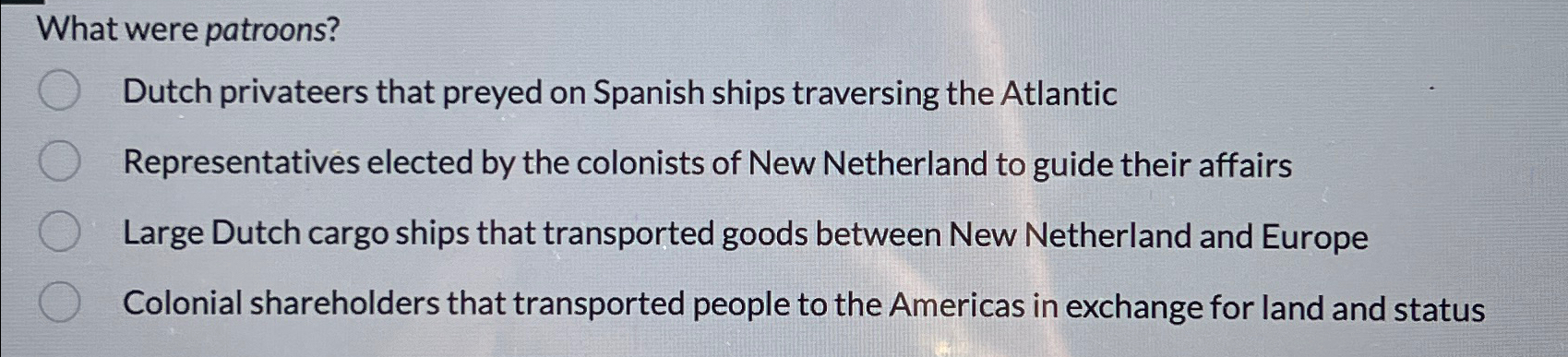 Solved What were patroons?Dutch privateers that preyed on | Chegg.com