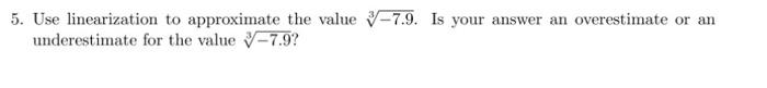 Solved Use linearization to approximate the value 3−7.9. Is | Chegg.com
