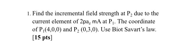 Solved 1. Find the incremental field strength at P2 due to | Chegg.com