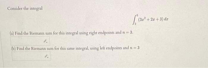 Solved Consider the integral ∫25(3x2+2x+3)dx (a) Find the | Chegg.com