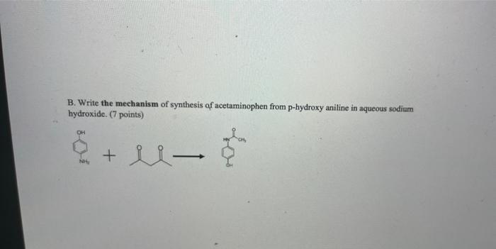 Solved B. Write the mechanism of synthesis of acetaminophen | Chegg.com