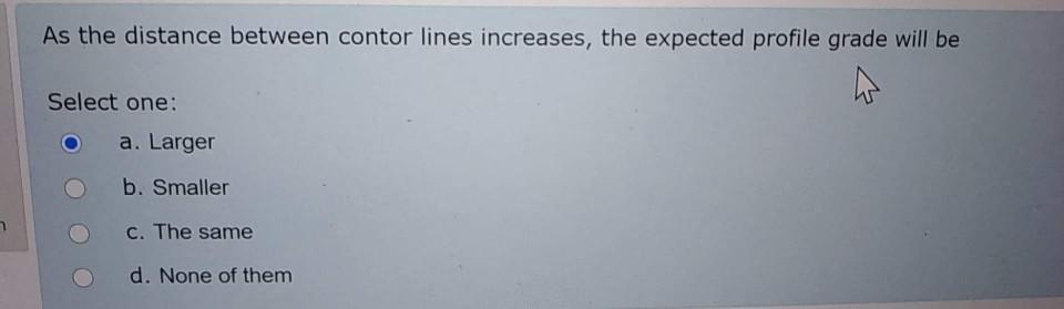 Solved As the distance between contor lines increases, the | Chegg.com