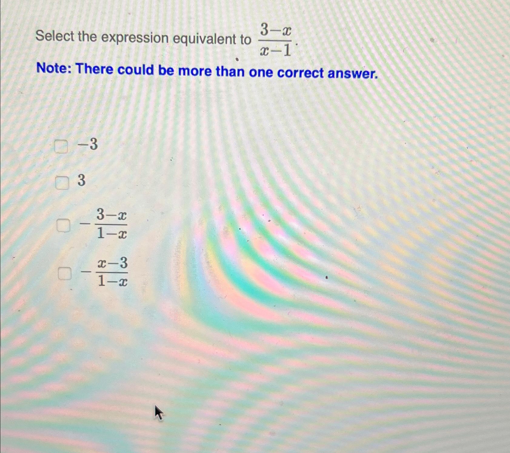 Solved Select the expression equivalent to 3-xx-1.Note: | Chegg.com