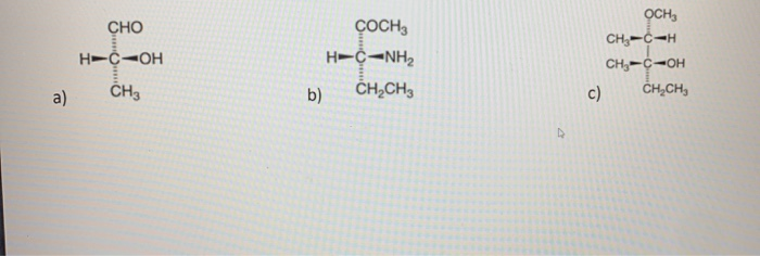Solved CHO H-COH СОсн. H-C-NH2 b) CH2CH3 Осн, CH3-C-H CH, - | Chegg.com