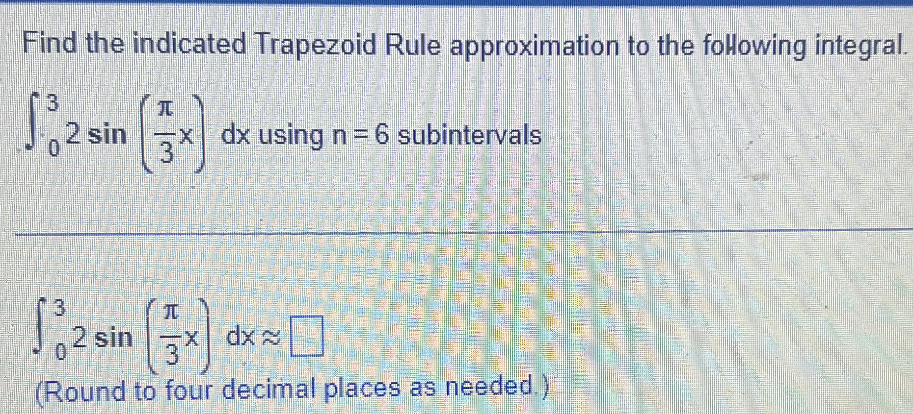 Solved Find the indicated Trapezoid Rule approximation to | Chegg.com