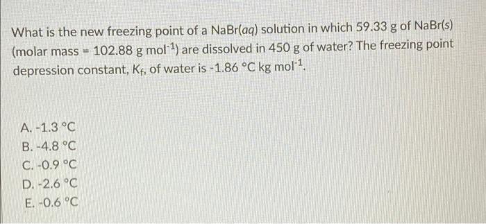 Solved What is the new freezing point of a NaBr(aq) solution | Chegg.com