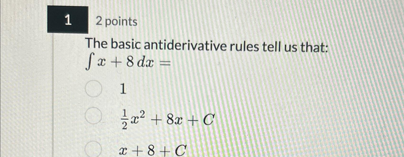 Solved 12 ﻿pointsThe basic antiderivative rules tell us | Chegg.com