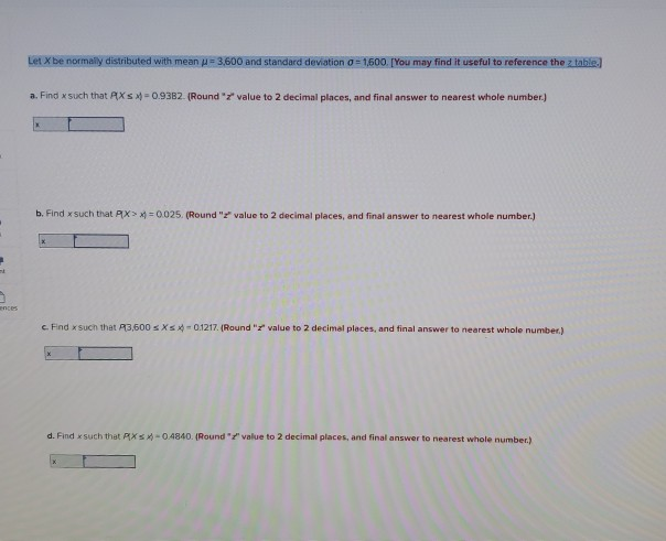 Solved Let Xbe normally distributed with mean = 3,600 and | Chegg.com