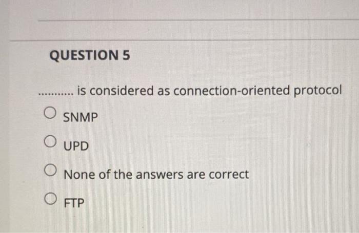 Solved is considered as connection-oriented protocol SNMP | Chegg.com