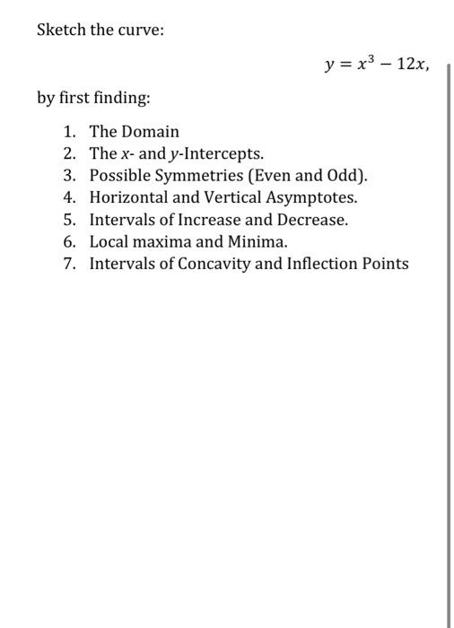 Solved Sketch the curve: y = x3 – 12x, by first finding: 1. | Chegg.com