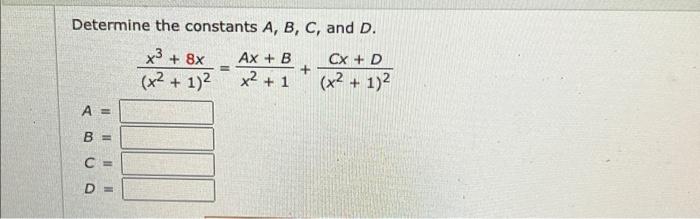 Solved Determine the constants A,B,C, and D. | Chegg.com