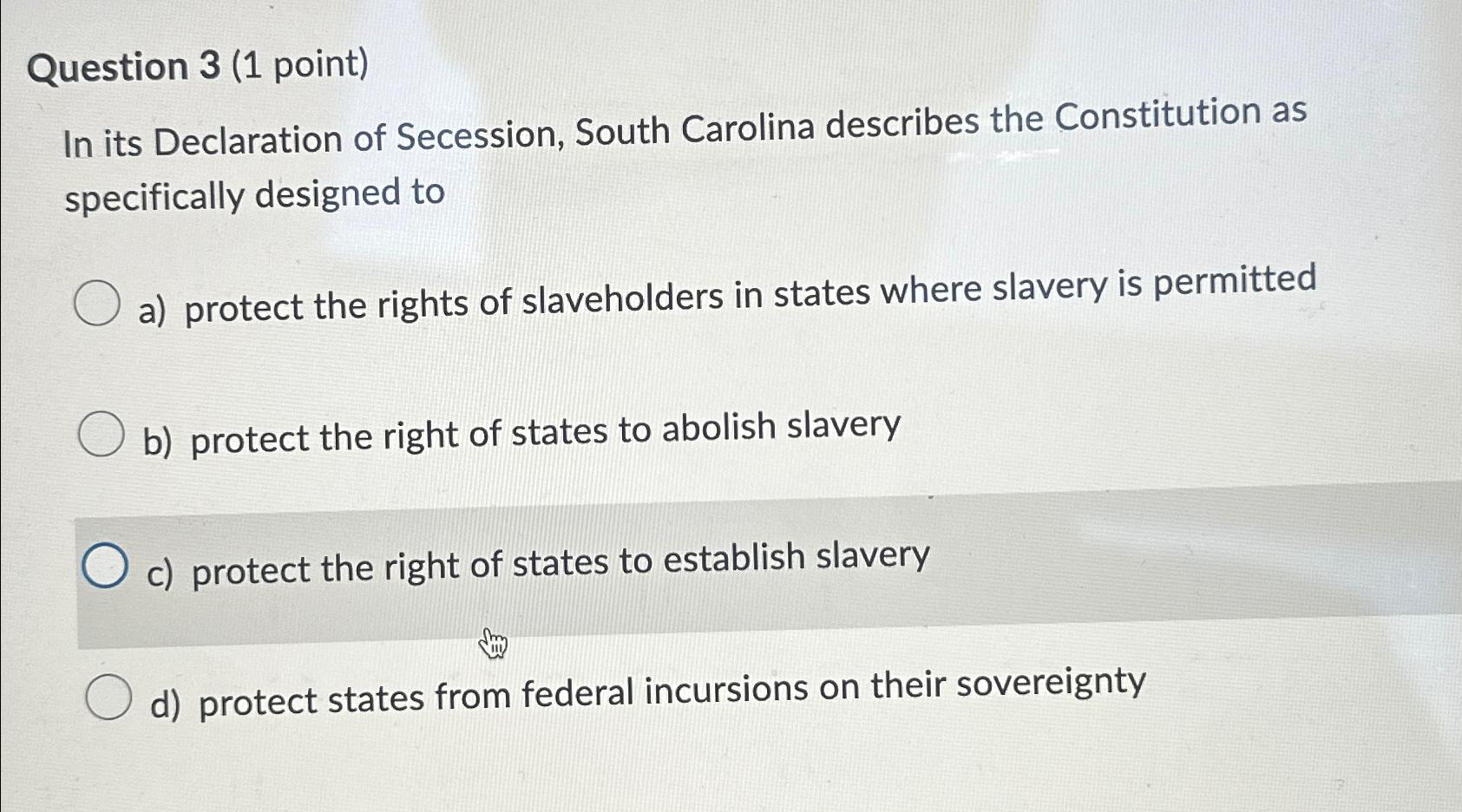 Solved Question 3 (1 ﻿point)In its Declaration of Secession, | Chegg.com