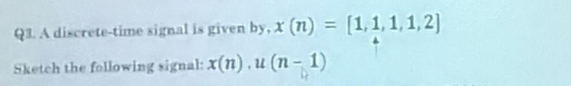 Solved Q1. A discrete-time signal is given by, | Chegg.com