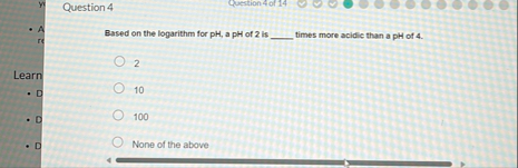 Solved Question 4ABased on the logarithm for pH,apH of 2 ﻿is | Chegg.com