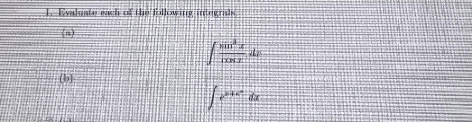 Solved 1. Evaluate each of the following integrals. (a) | Chegg.com