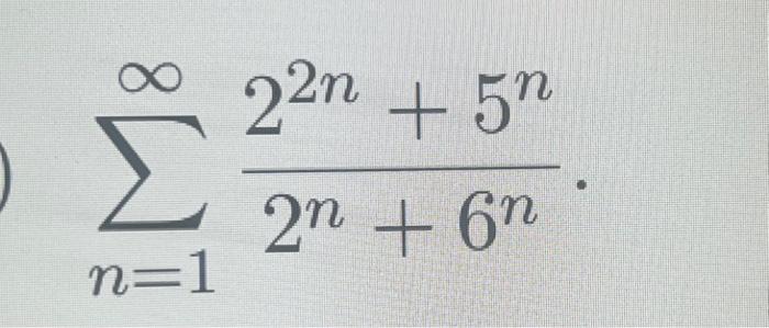 Solved ∑n=1∞2n+6n22n+5n | Chegg.com