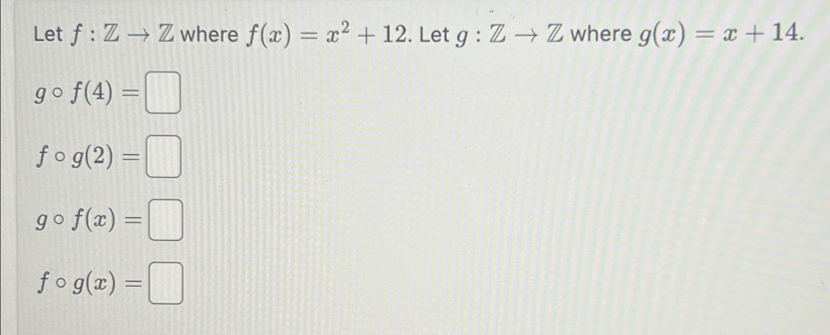 Solved Let f:Z→Z ﻿where f(x)=x2+12. ﻿Let g:Z→Z ﻿where | Chegg.com