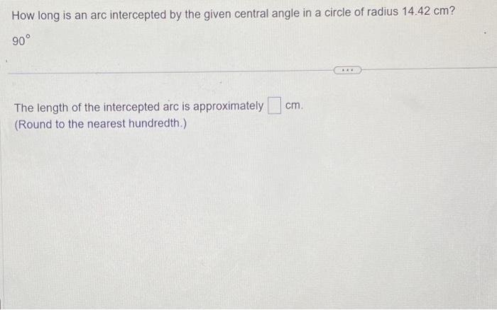 Solved How long is an arc intercepted by the given central | Chegg.com