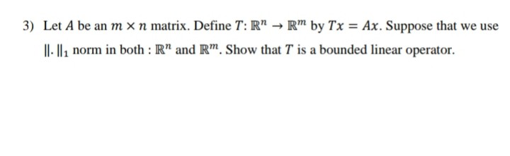 Solved 3) Let A be an m x n matrix. Define T: R” RM by Tx = | Chegg.com