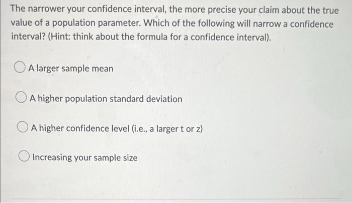 Solved The narrower your confidence interval, the more | Chegg.com