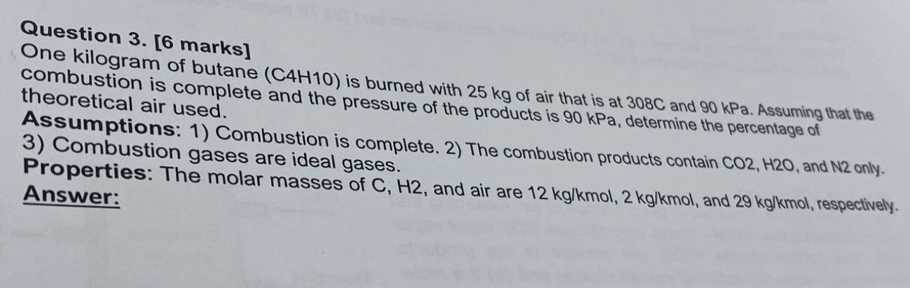 Solved Question 3. [6 ﻿marks]One kilogram of butane (C4H10) | Chegg.com