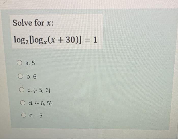 Solved Simplify: x = log32(16) O a. 2/3 O b. 4/5 O c. 1/2 O | Chegg.com