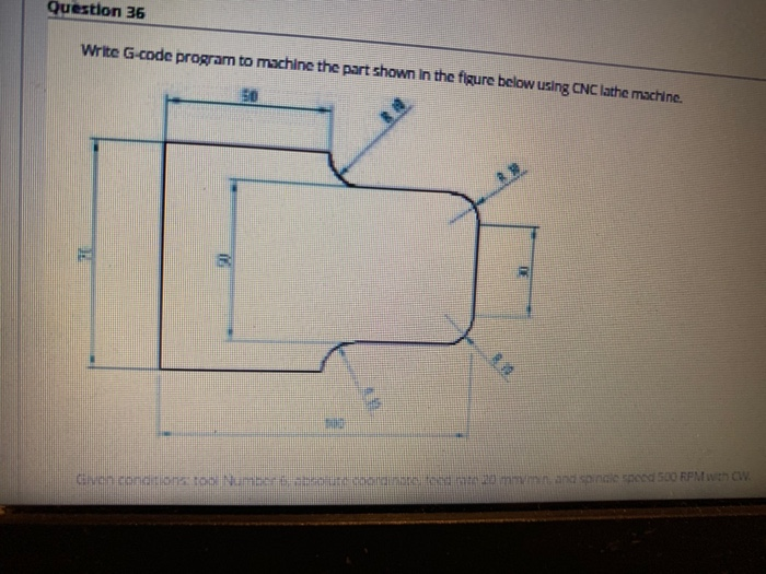 Solved Question 36 Write G-code program to machine the part | Chegg.com