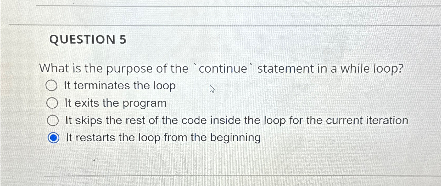 Solved QUESTION 5What is the purpose of the 'continue | Chegg.com