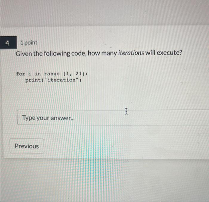 Solved 1 point Given the following code, how many iterations | Chegg.com
