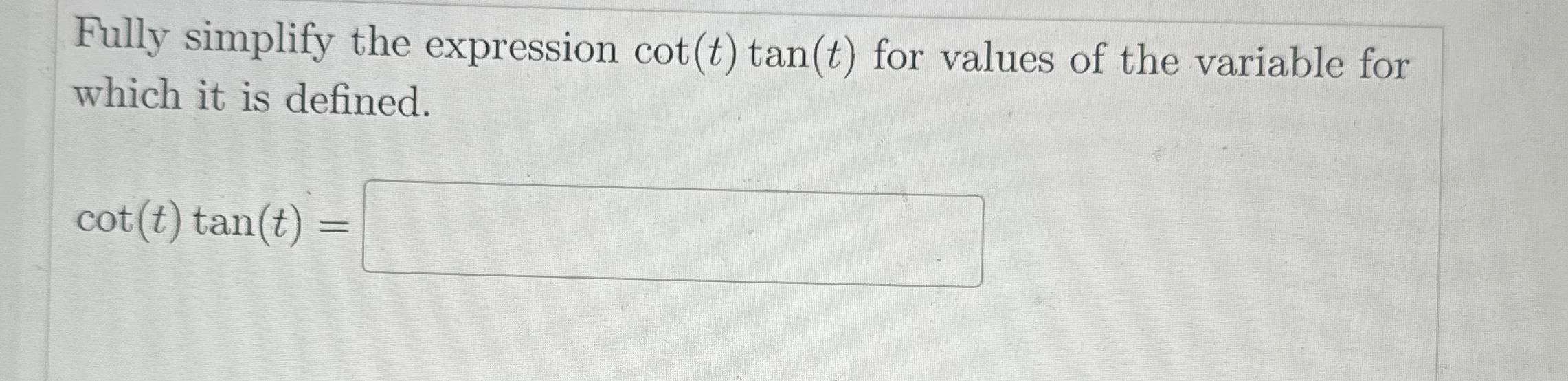 Solved Fully simplify the expression cot(t)tan(t) ﻿for | Chegg.com