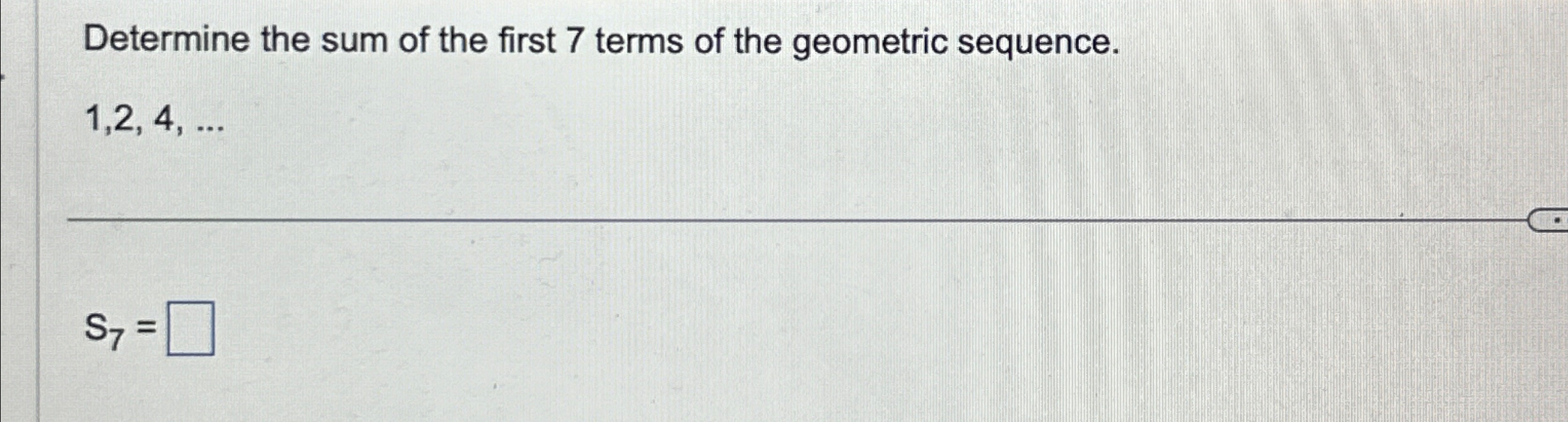 Solved Determine the sum of the first 7 ﻿terms of the | Chegg.com