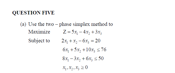 Solved QUESTION FIVE(a) ﻿Use the two - ﻿phase simplex method | Chegg.com