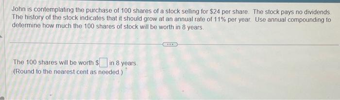 Solved John is contemplating the purchase of 100 shares of a | Chegg.com