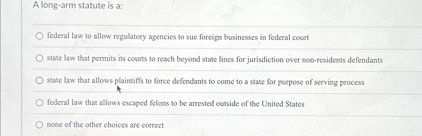 Solved A long-arm statute is a:federal law to allow | Chegg.com