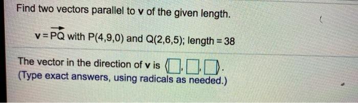 Solved Find two vectors parallel to v of the given length. | Chegg.com