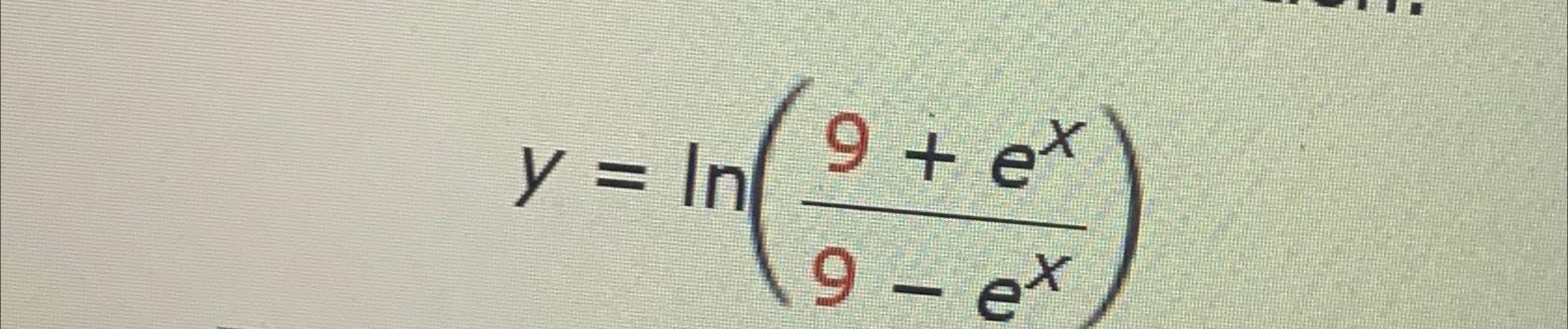 Solved y=ln(9+ex9-ex) ﻿Fond the derivative | Chegg.com