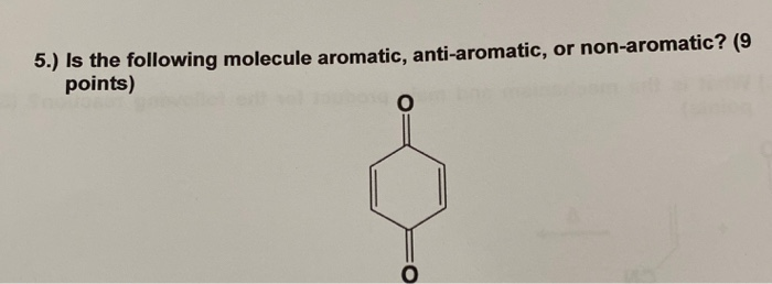 Solved 5.) Is the following molecule aromatic, | Chegg.com