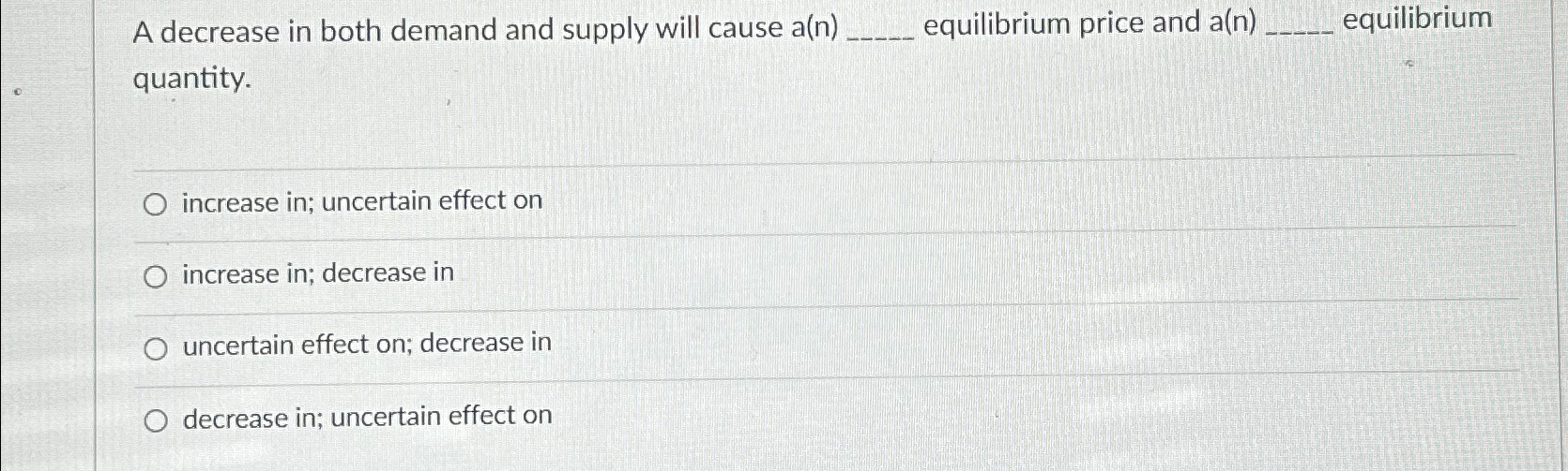 Solved A decrease in both demand and supply will cause a(n) | Chegg.com