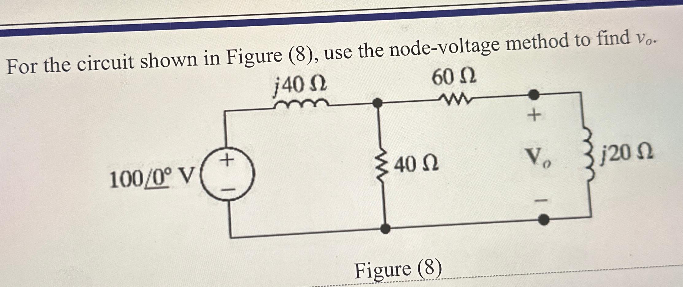 Solved For the circuit shown in Figure (8), ﻿use the | Chegg.com
